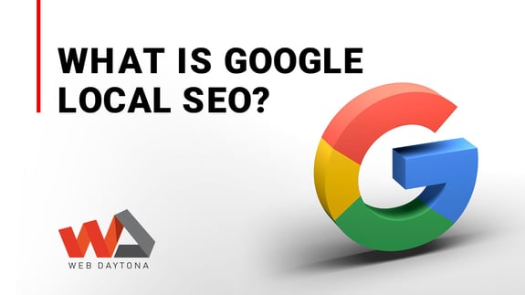 What is Google Local SEO? - Web Daytona, LLC